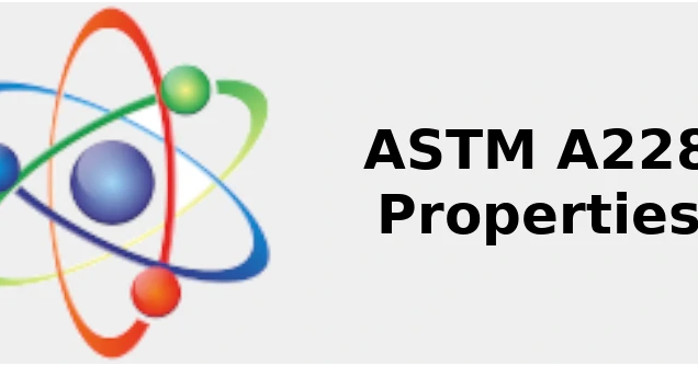 ASTM A228 Properties⚙️ (Chem., Mech. & Rankings) rev. 2022