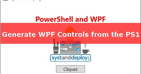 PowerShell and WPF: Generate Controls from the PS1 | Syst & Deploy