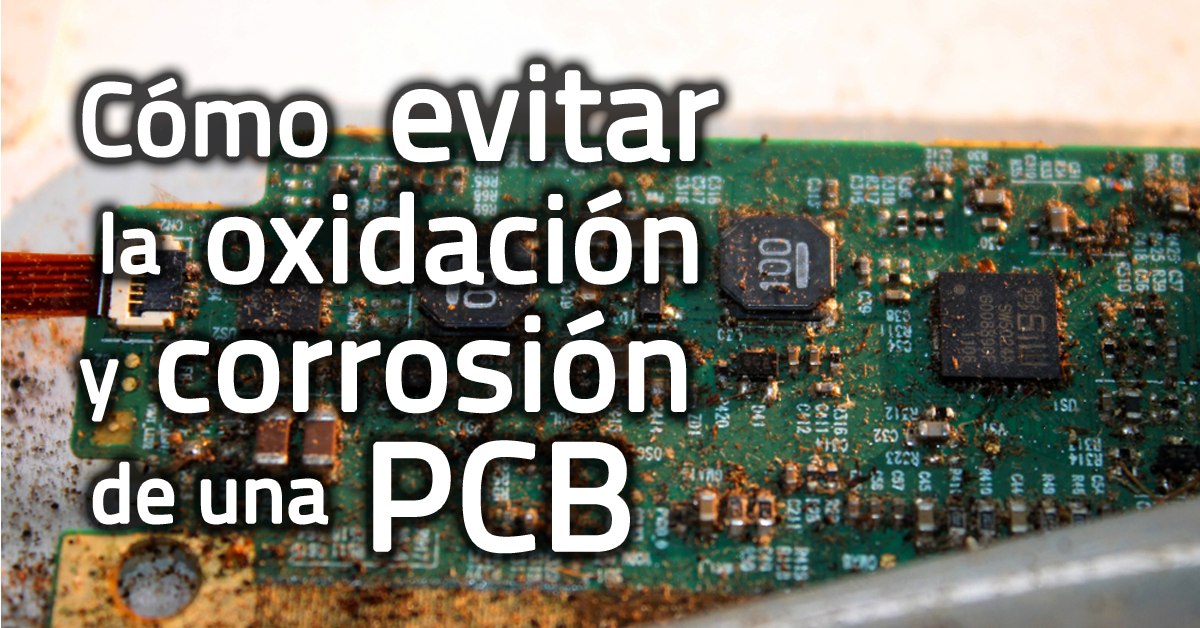 el técnico de SMT. : Cómo prevenir la oxidación y la corrosión de una PCB