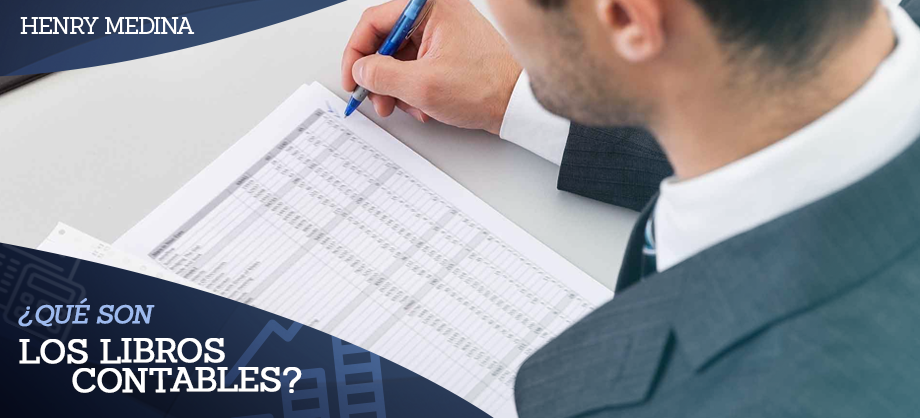 Contador Henry E. Medina : ¿Qué son los libros contables?