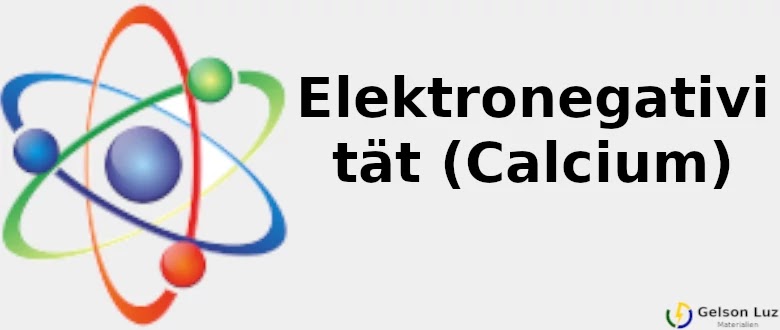 Elektronegativität ☢️ (Calcium, Ca) 2021