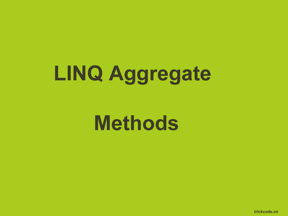 Linq Aggregate Methods Visual C Trickcode Free Source Code Download And Tutorials Trickcode