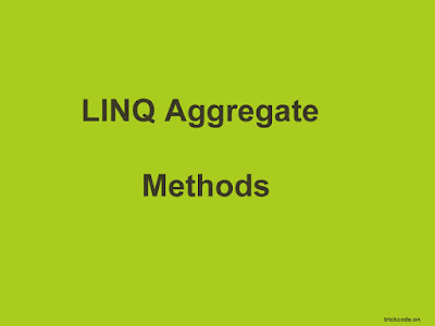 LINQ Aggregate Methods | Visual c# | Trickcode - Free Source code Download & Tutorials-Trickcode