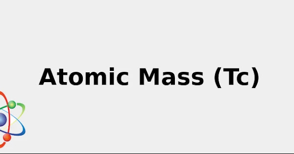 Atomic Mass Tc (& Secrets: Uses, Sources and more...) 2022