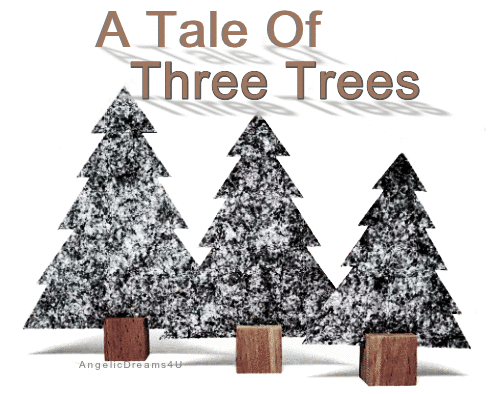 A Tale Of Three Trees - AngelicDreams4U