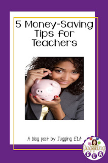Juggling ELA: 5 Money-Saving Tips for Teachers