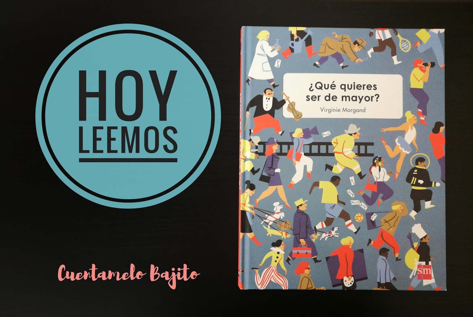 Cuéntamelo Bajito: Hoy leemos... ¿Qué quieres ser de mayor?