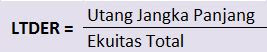 Pengertian & Rumus Long Term Debt to Equity Ratio