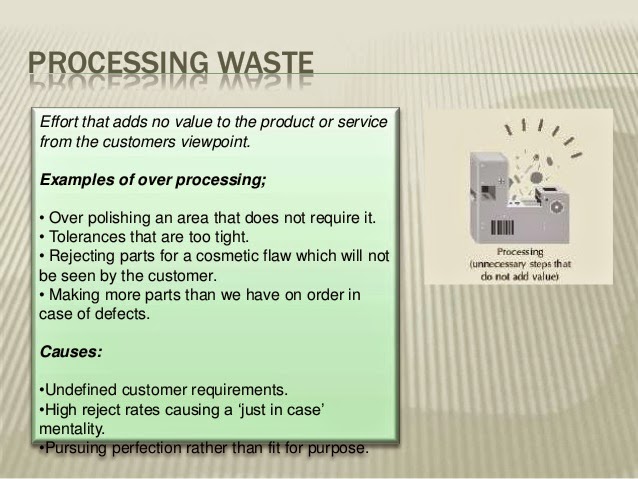 Muhammad Mubashir Ghori: Waste of Over-Processing , 7 Wastes in Lean ...