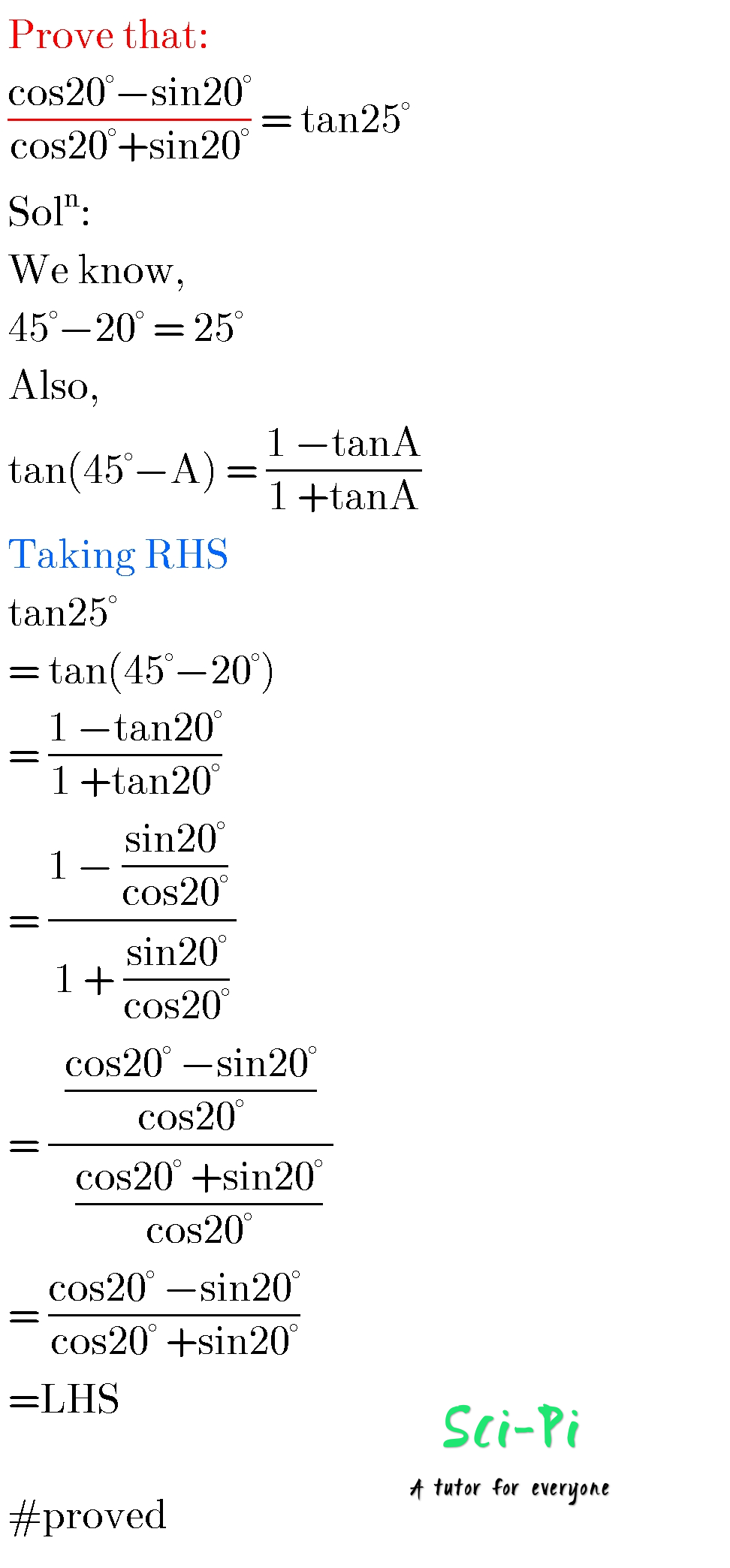 Prove that: (cos20°- sin20°)/(cos20° +sin20°} = tan25°| Trigonometric ...