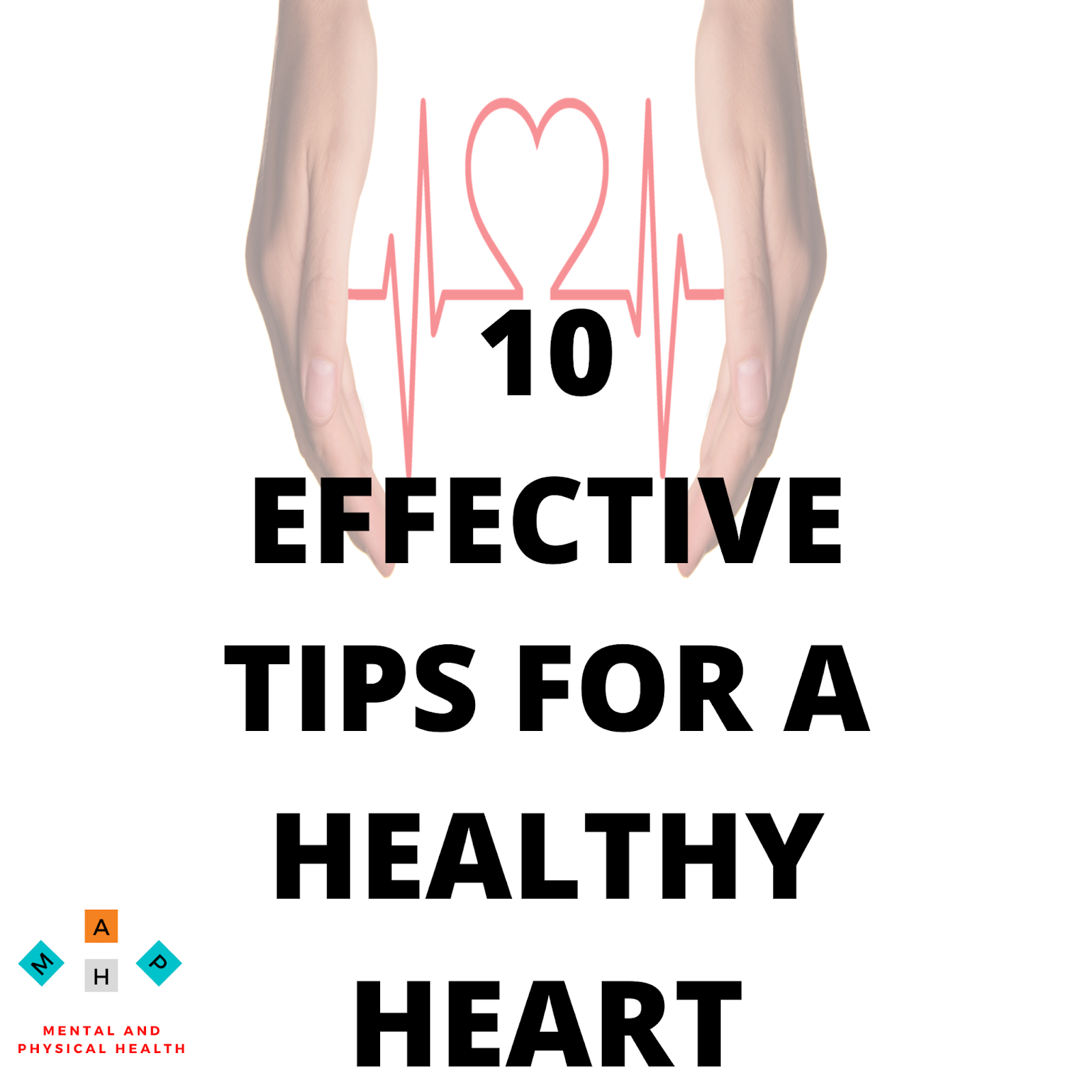 MAPHealth: 10 EFFICIENT TIPS TO GET A HEALTHY HEART FOR A HEALTHY LIFE