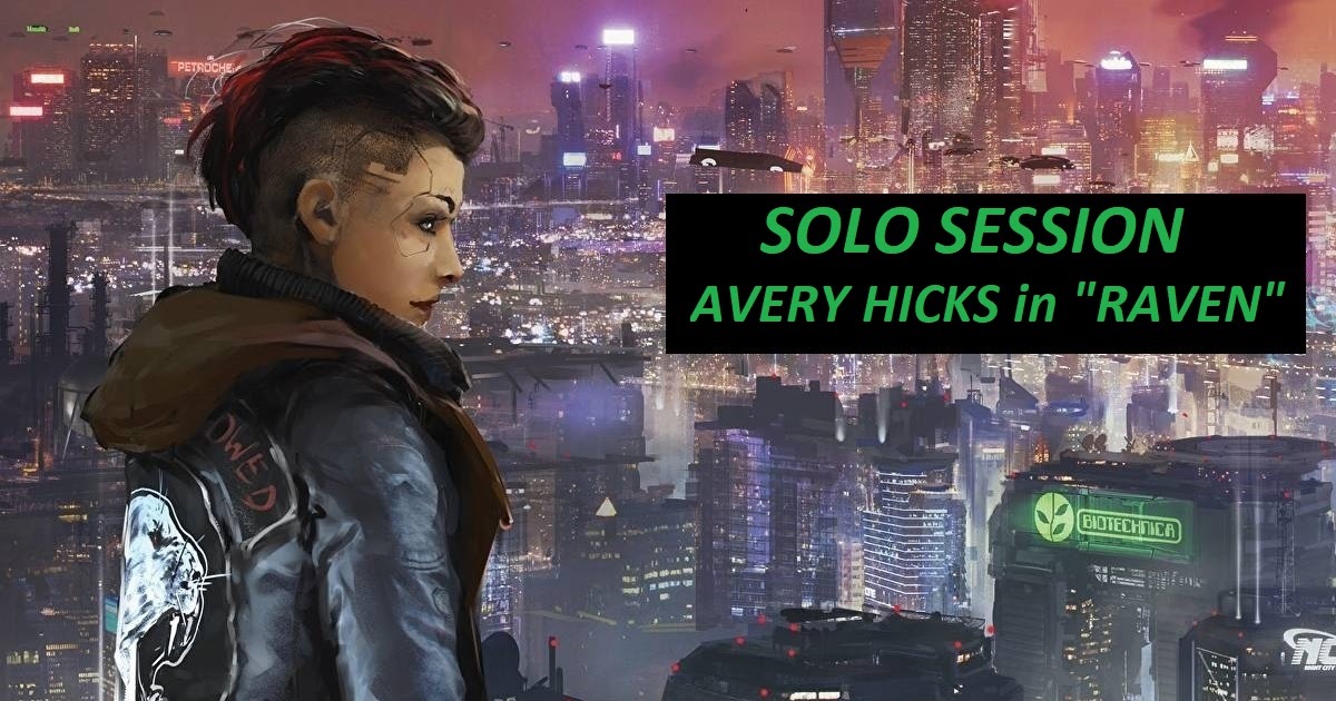 GMorts Chaotica: Cyberpunk Red - Avery 'Slick' Hicks - Solo Session ...