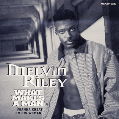 THE CRACK FACTORY: Melvin_Riley-What_Makes_A_Man_(Wanna_Cheat_On_His ...