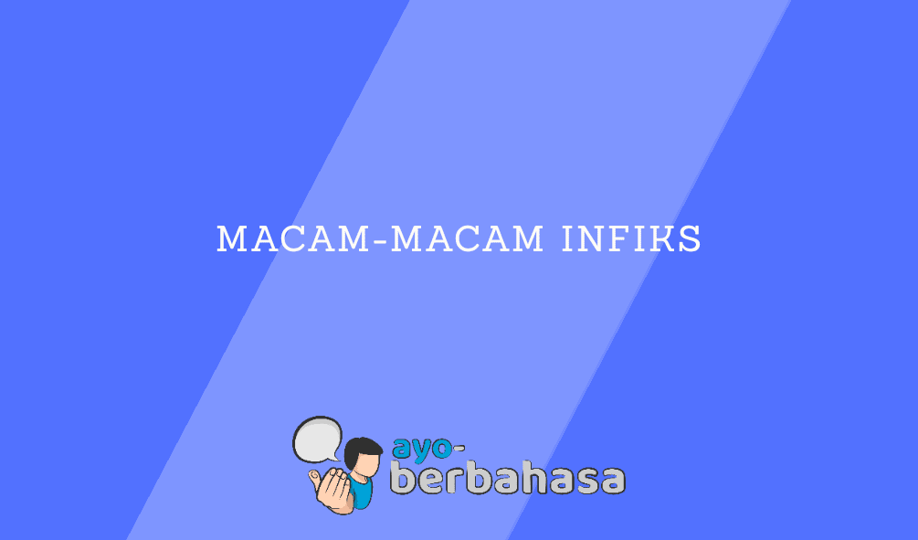 Pengertian dan Contoh Kalimat Infiks (Sisipan) Lengkap - Ayo Berbahasa