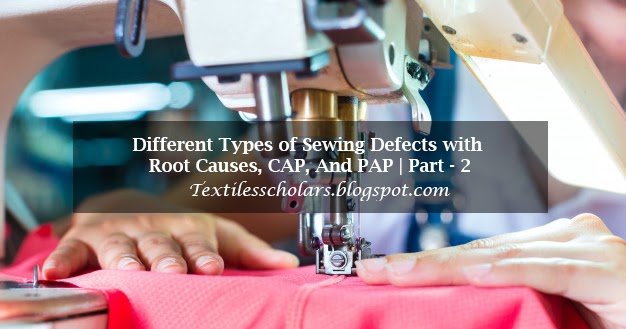 Different Types of Sewing Defects with Root Causes, CAP, And PAP | Part ...