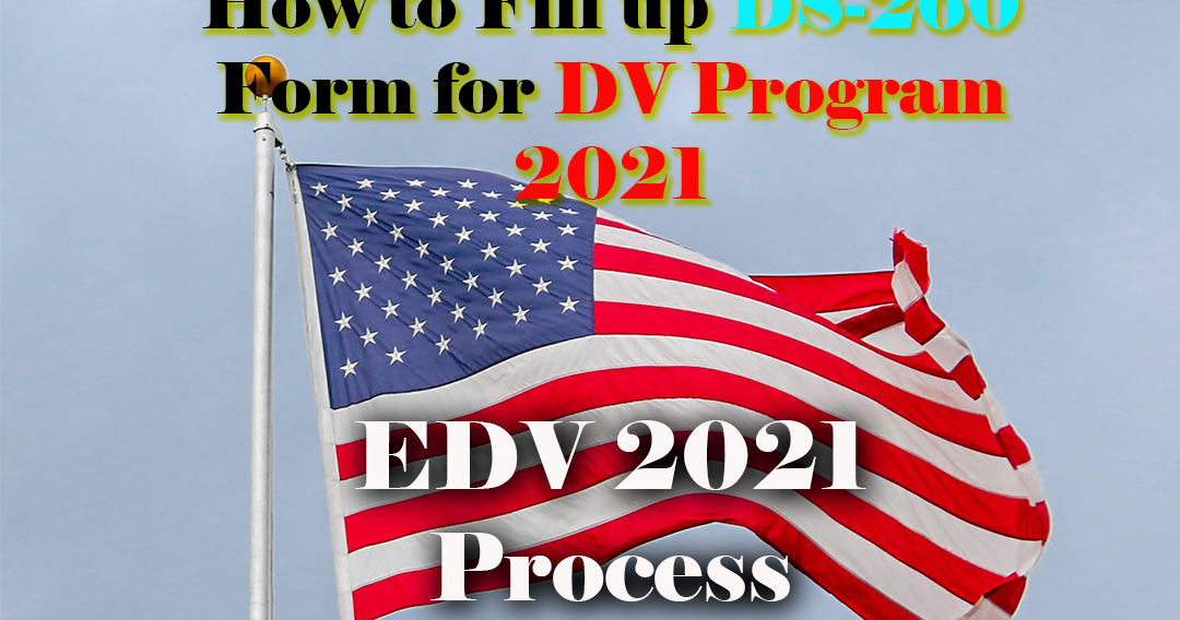 Full instructions to fill up DS-260 form for DV process | What ...