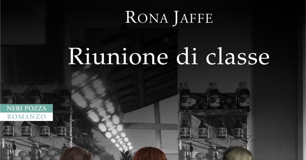 Mini recensione: Riunione di classe di Rona Jaffe (Ediz. Neri Pozza, 2018).