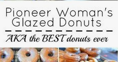 Pioneer Woman’s Glazed Donuts | BEST EVER RECIPES
