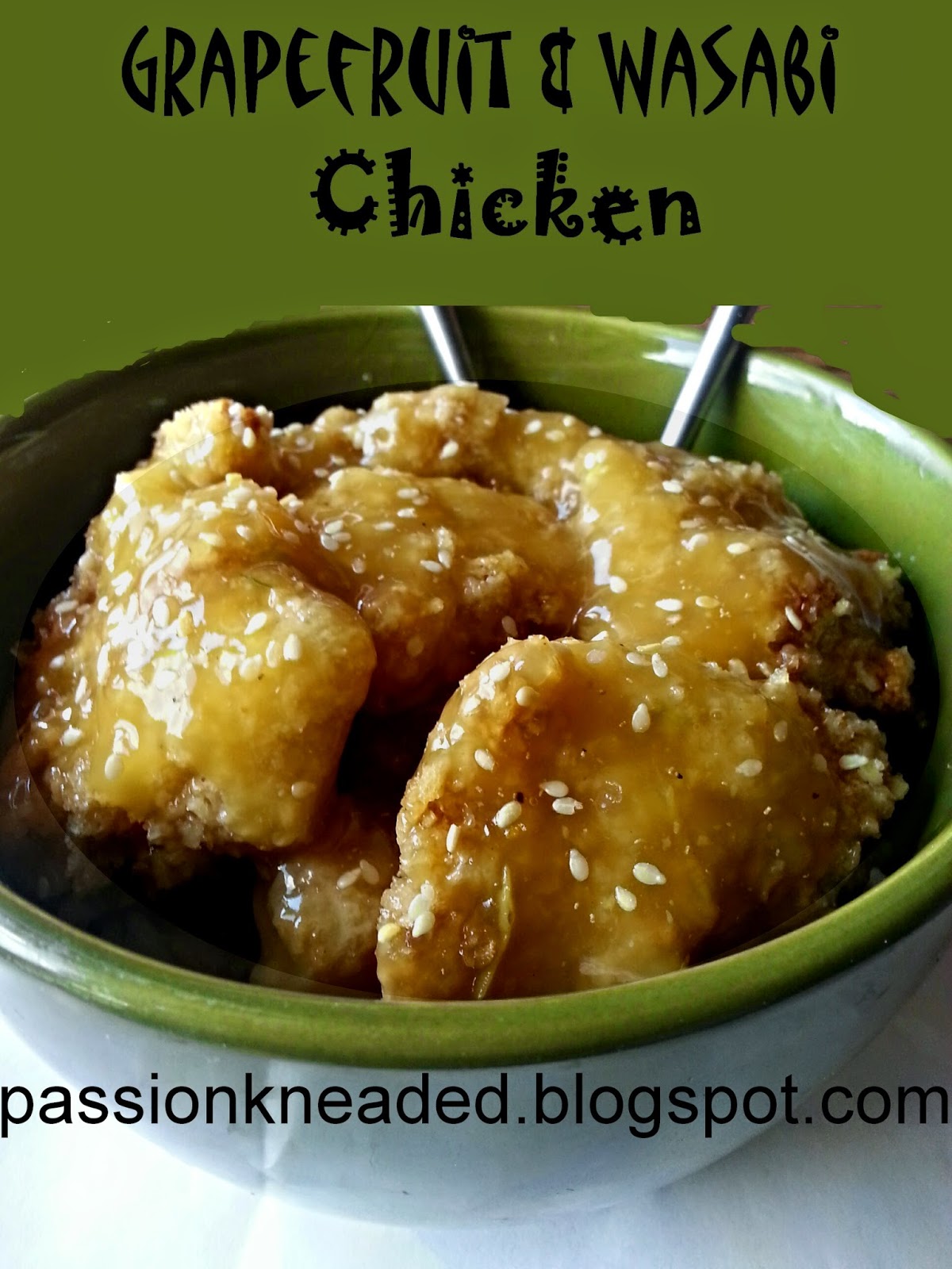 Passion Kneaded: Grapefruit & Wasabi Chicken
