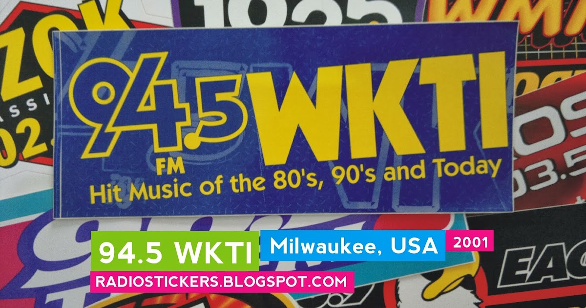 RADIO station stickers... and more!: 94.5 WKTI, Milwaukee (1980s-2001)