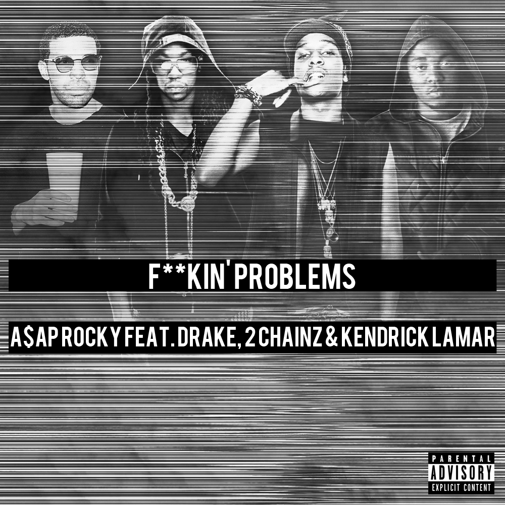 Rap It Up Design: A$ap Rocky x F**kin' Problems (feat. Drake, 2 Chainz ...