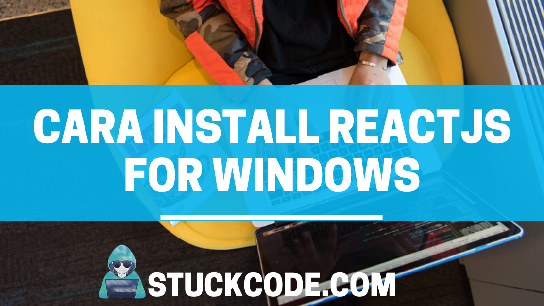 Belajar React Js Part 1 Cara Install Reactjs For Windows Early Airdrop