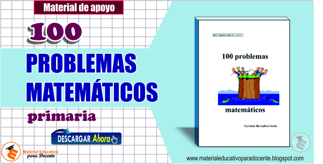 Material Educativo: 100 Problemas Matemáticos para resolver ¡Nivel Primaria!