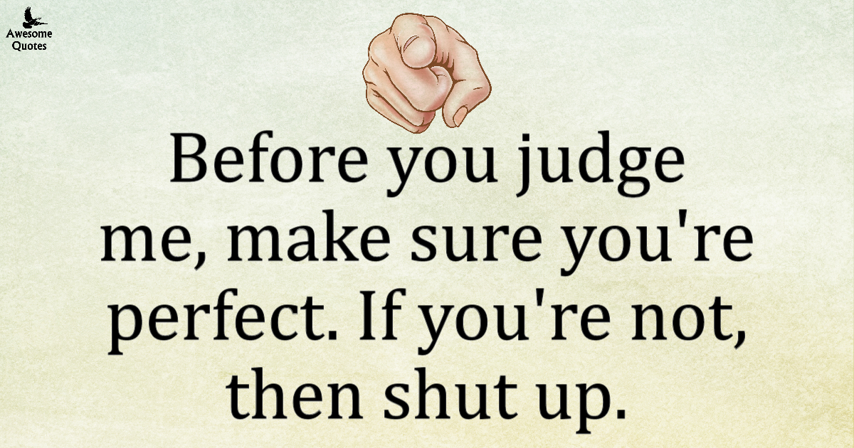 Awesomequotes4u.com: Before you judge me Awesomequotes4u.com: Before you judge me