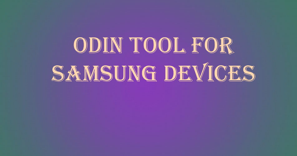 Odin Tool (Firmware Flashing Software for Samsung devices)