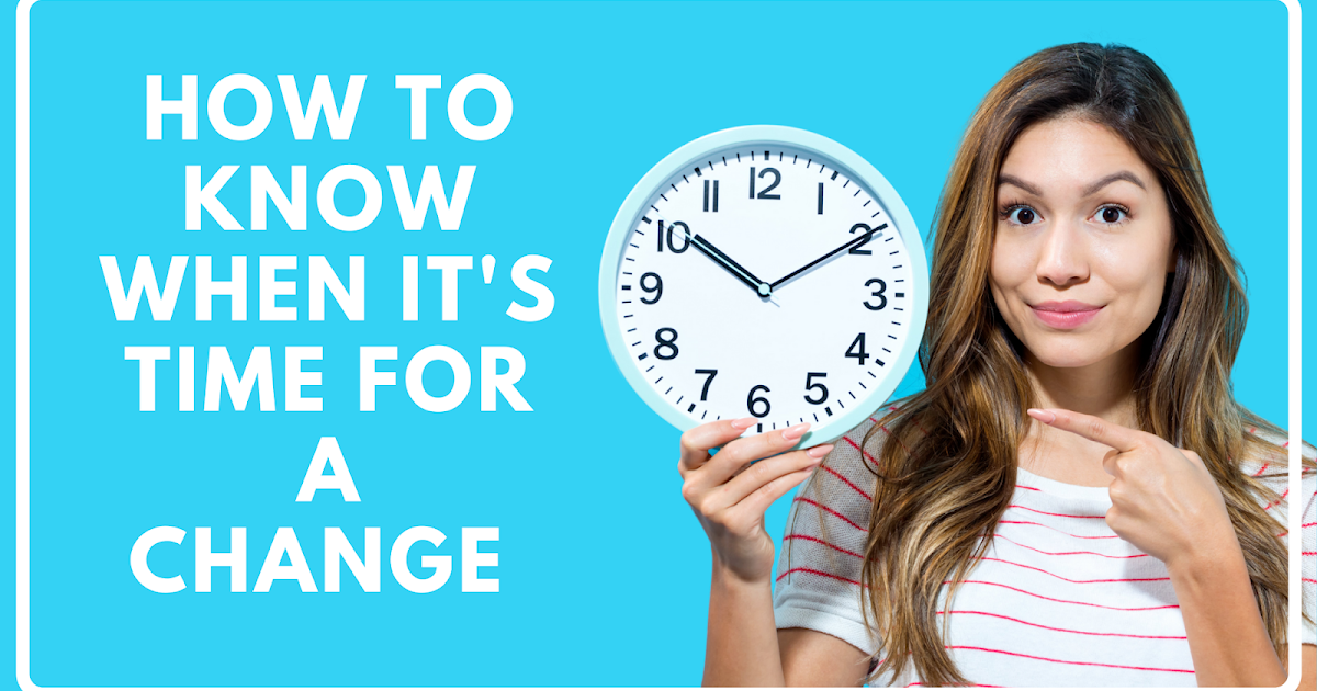How to Know When It's Time for a Change