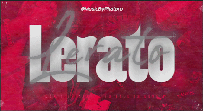 Phatpro On The Beat: Lerato La Love Lyrics by DJ Phatpro