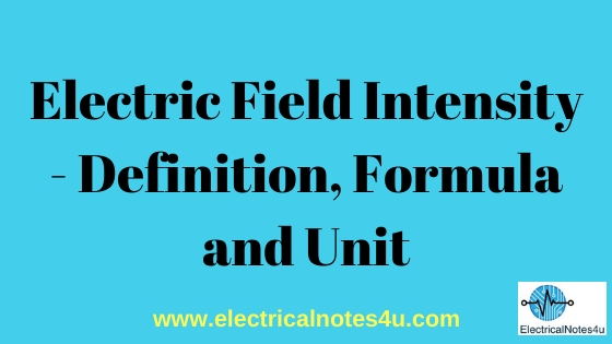 Electric Field Intensity - Definition, Formula and Unit - EU-Vietnam ...