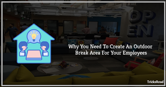 Why You Should Create An Outdoor Break Area For Your Employees ...