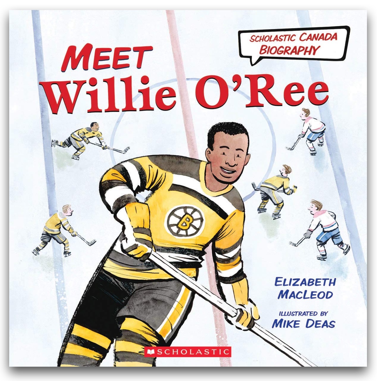 CanLit for LittleCanadians: Meet Willie O'Ree (Scholastic Canada Biography)