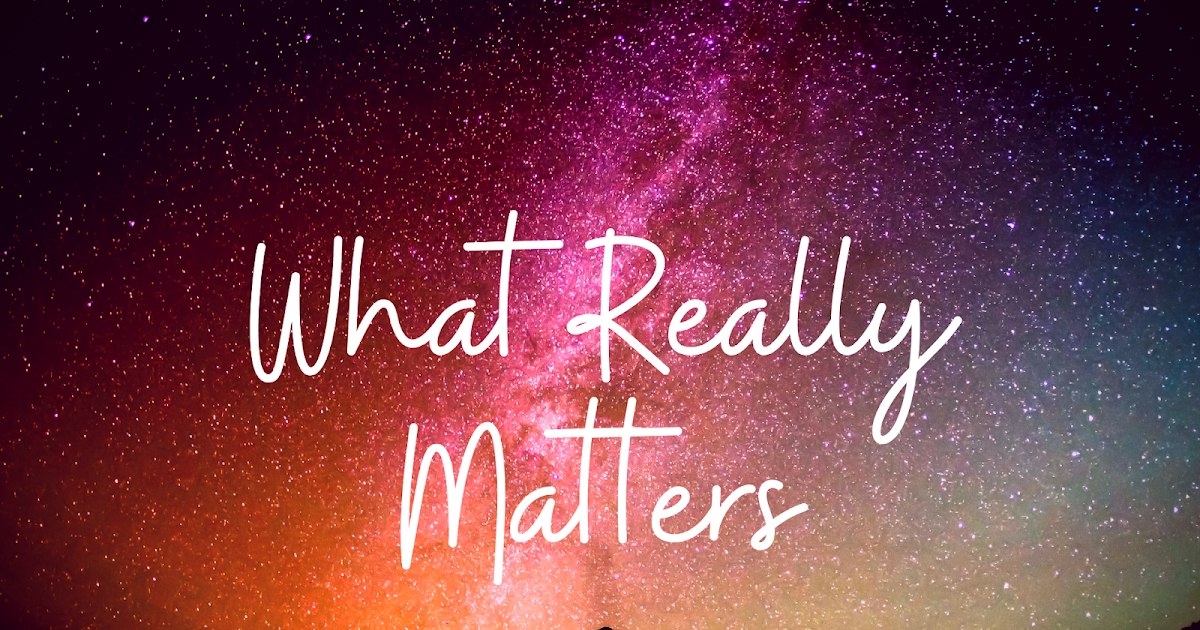 What Really Matters