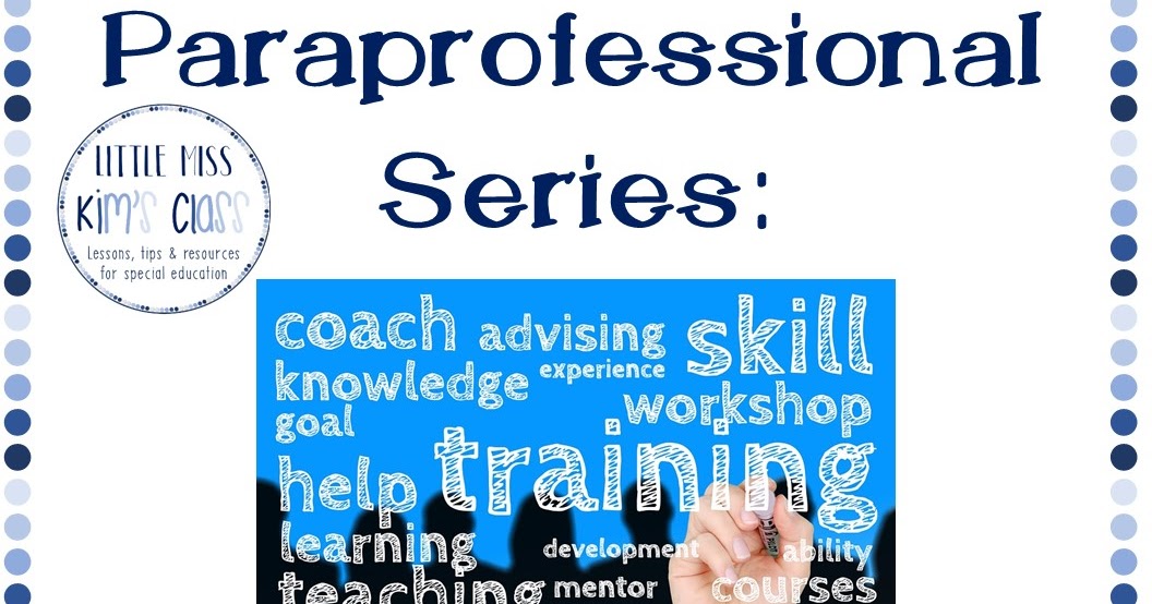 Little Miss Kim's Class: Paraprofessional Series: Training ...