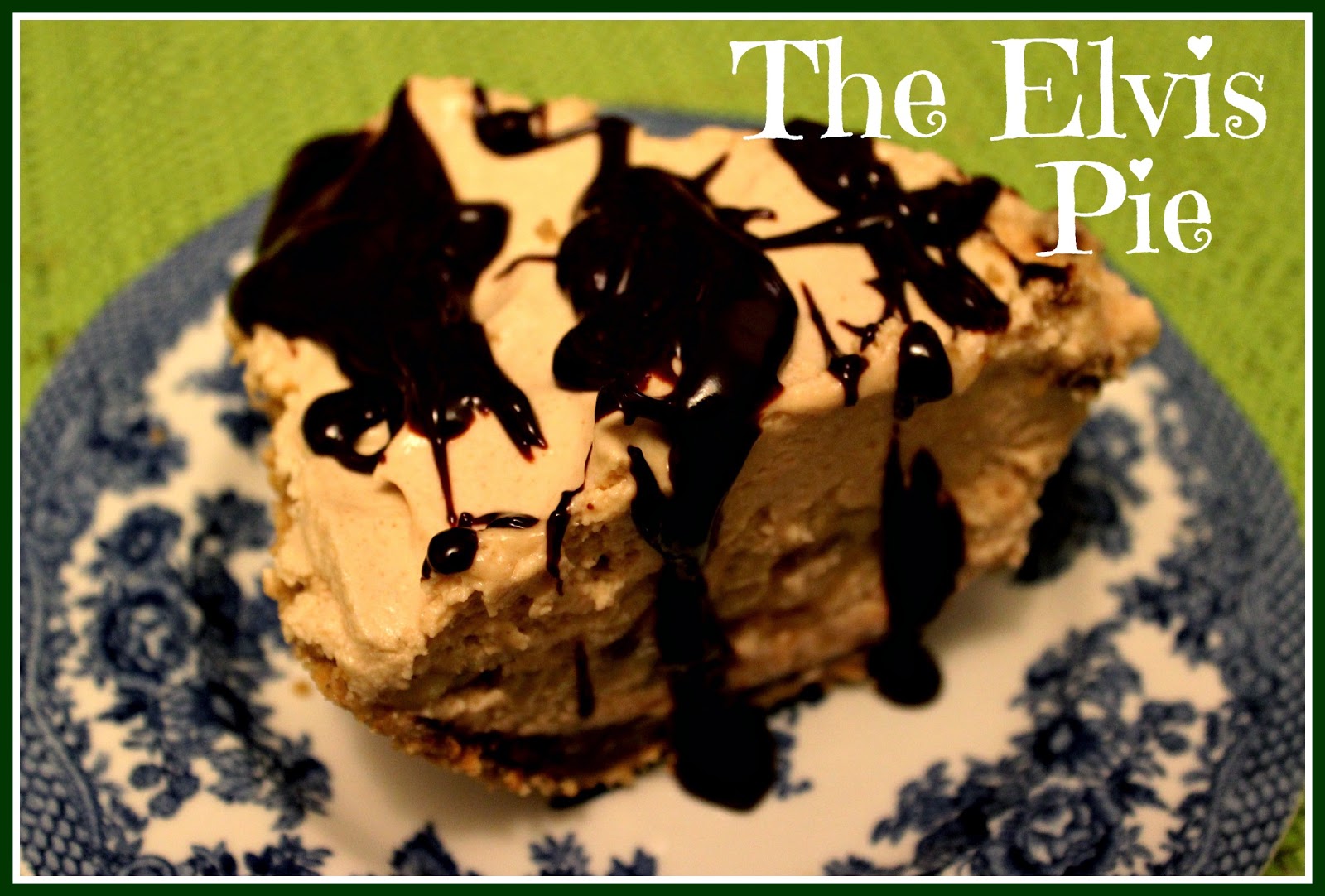 Sweet Tea and Cornbread: The Elvis Pie!