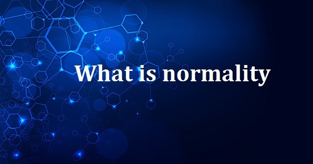 What is Normality - CHEMICAL ENGINEERING NOTES
