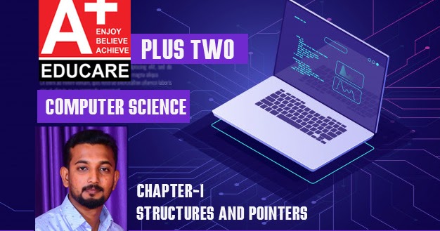Aplus Blog: PLUS TWO-COMPUTER SCIENCE-CHAPTER-1-STRUCTURES AND POINTERS-VIDEO LESSONS