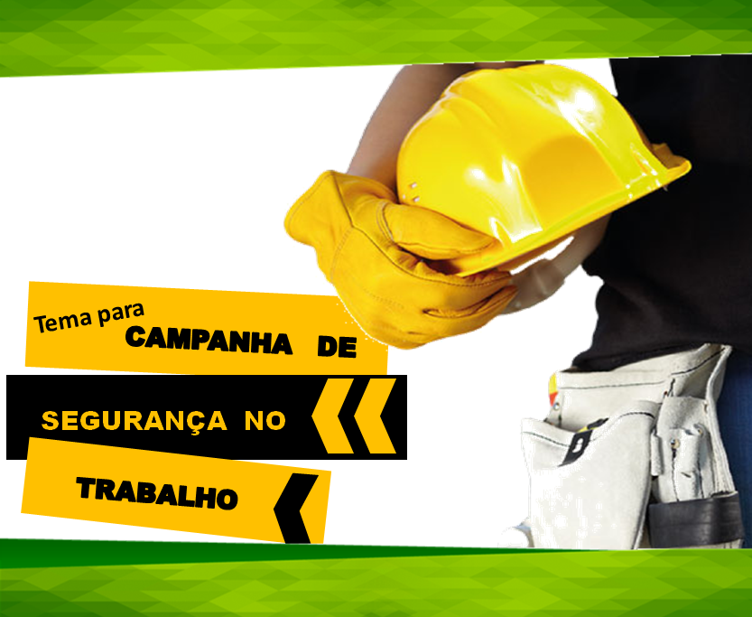 Temas Para Campanha De Segurança Do Trabalho ~ Segurança Nosso Compromisso