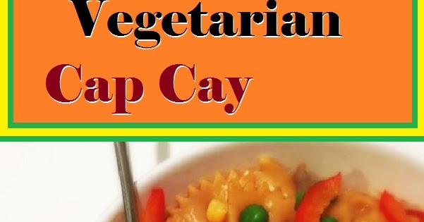 Vegetarian Cap Cay - OMG chocolate desserts