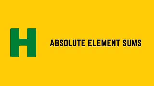 HackerRank Absolute Element Sums Problem Solution HackerRank Absolute Element Sums Problem Solution