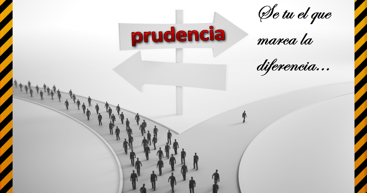 La prudencia marca la diferencia...