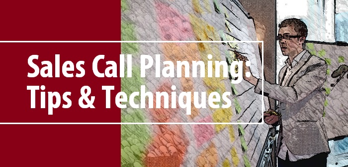Sales Skills And Techniques: Sales Call Plan Quick Tips And Techniques