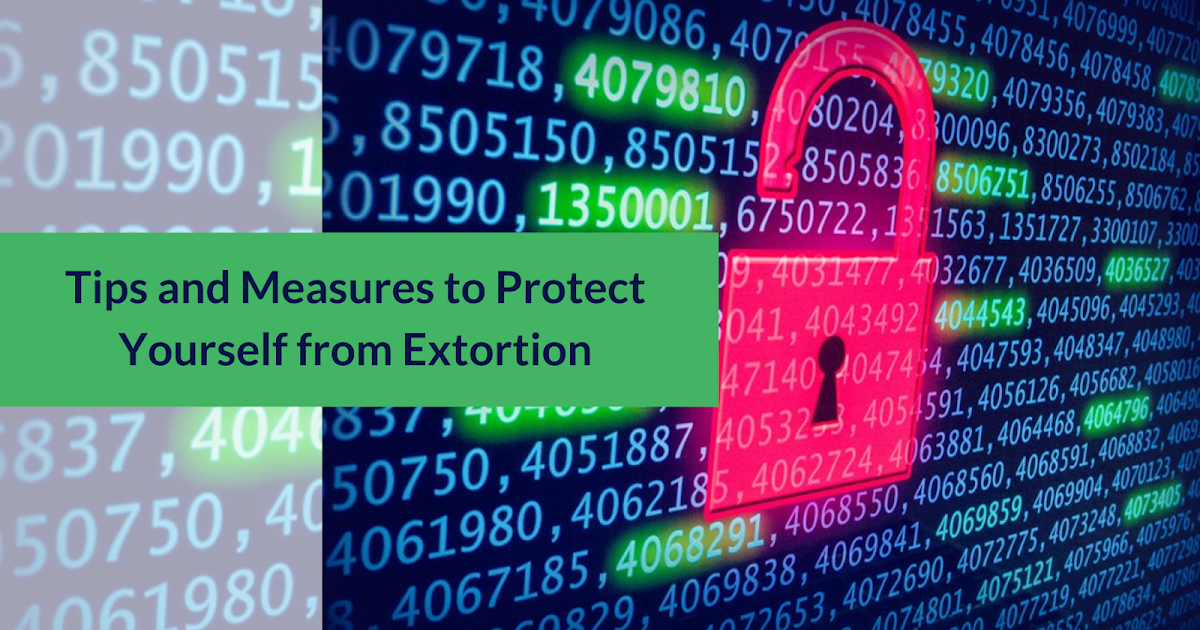 Tips and Measures to Protect Yourself from Extortion