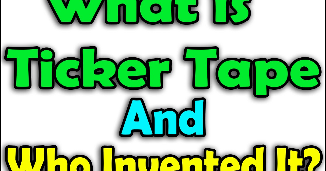 What is Ticker Tape And Who Invented It - Tech MIM