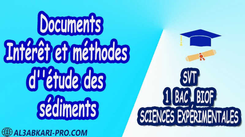Documents Intérêt et méthodes d'etude des sédiments - SVT 1 ère Bac Sciences Expérimentales biof PDF
