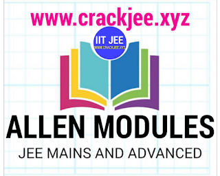 ALLEN MODULES- JEE MAINS AND ADVANCED