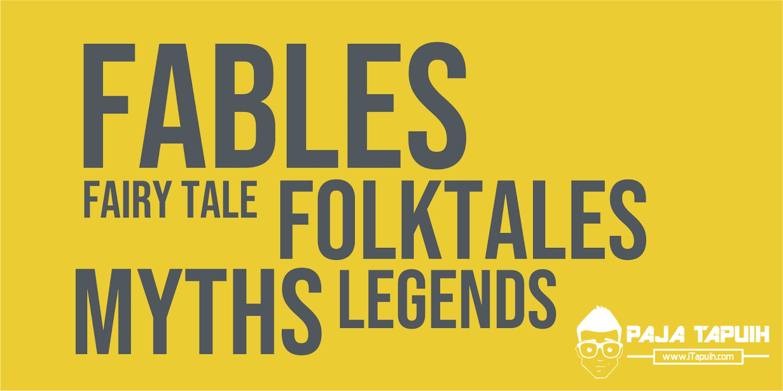 Perbedaan Fables, Fairy Tale, Folktales, Myths and Legends - Paja Tapuih