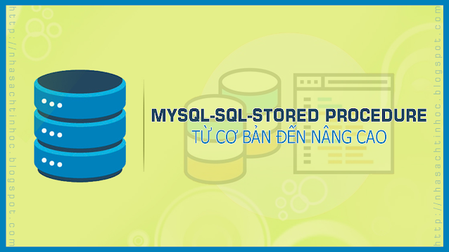 Chia Sẻ Khóa Học Mysql Sql Và Stored Procedure Từ Cơ Bản Đến Nâng Cao